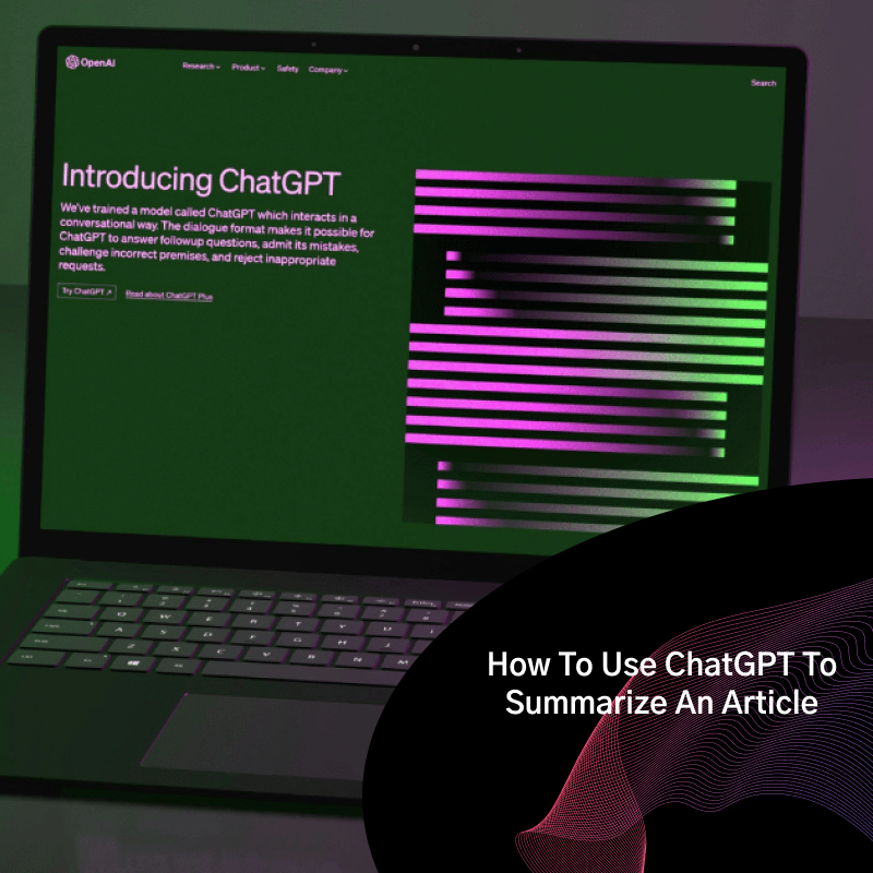 How To Use ChatGPT To Summarize An Article